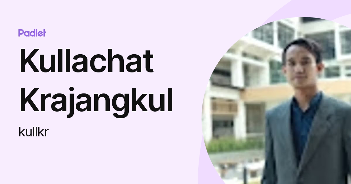 Kullachat Krajangkul (kullkr) profile | Padlet