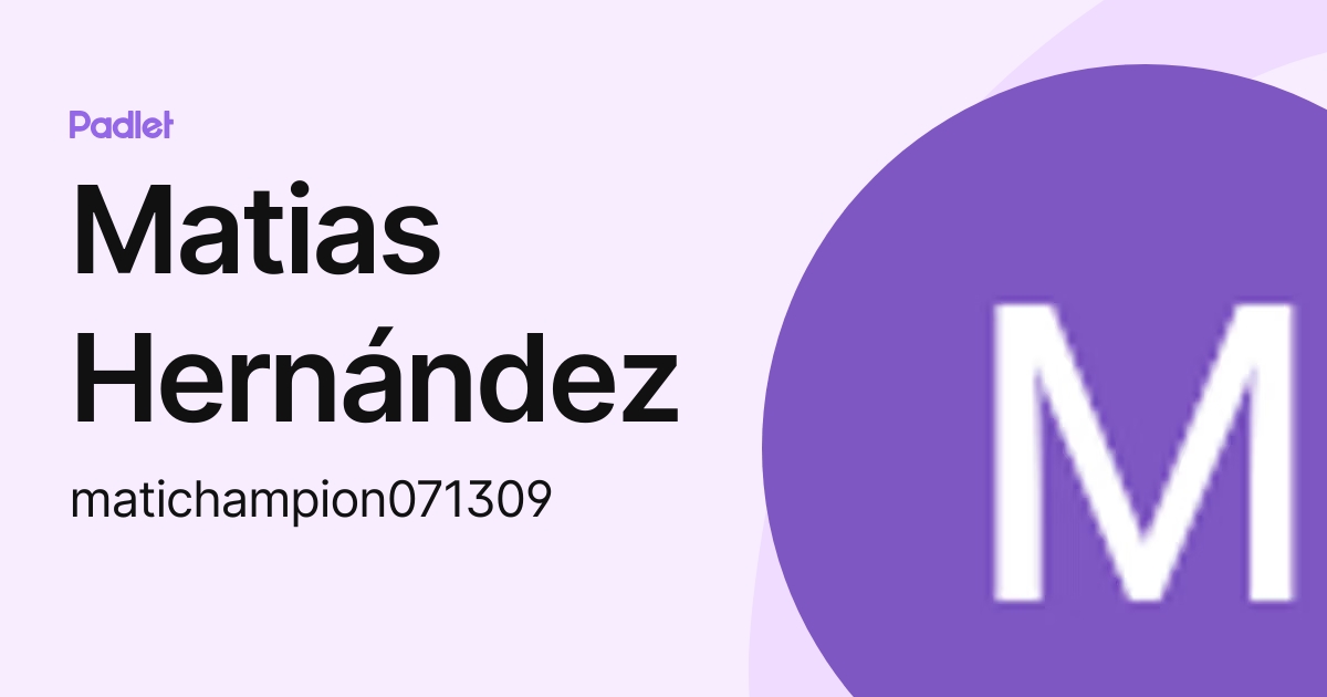 Matias Hernández (matichampion071309) profile | Padlet
