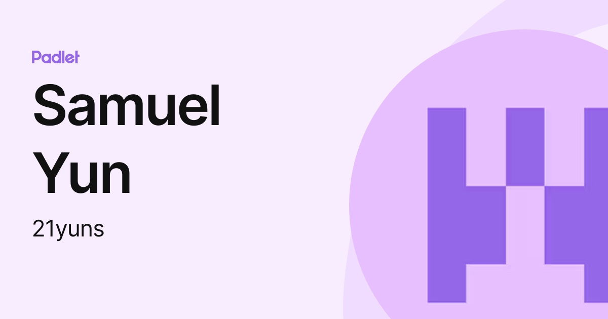 Samuel Yun (21yuns) profile | Padlet