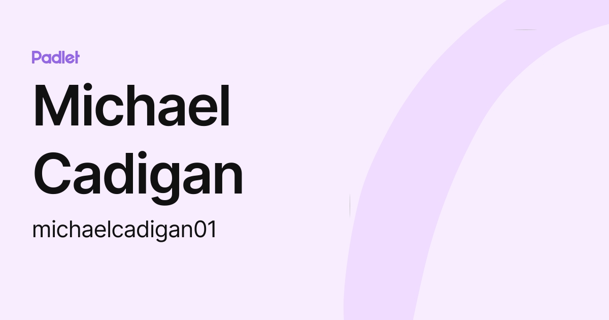 Michael Cadigan (michaelcadigan01) profile | Padlet