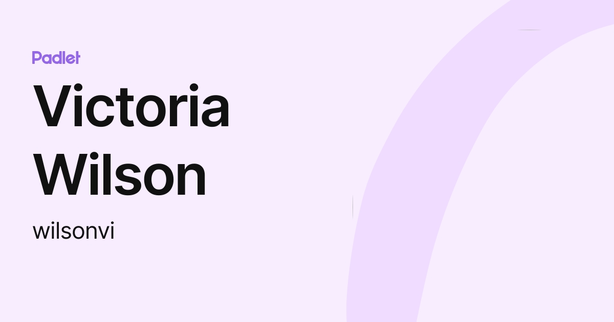 Victoria Wilson (wilsonvi) profile | Padlet
