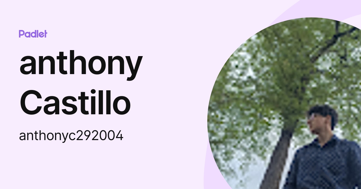 anthony Castillo (anthonyc292004) profile | Padlet