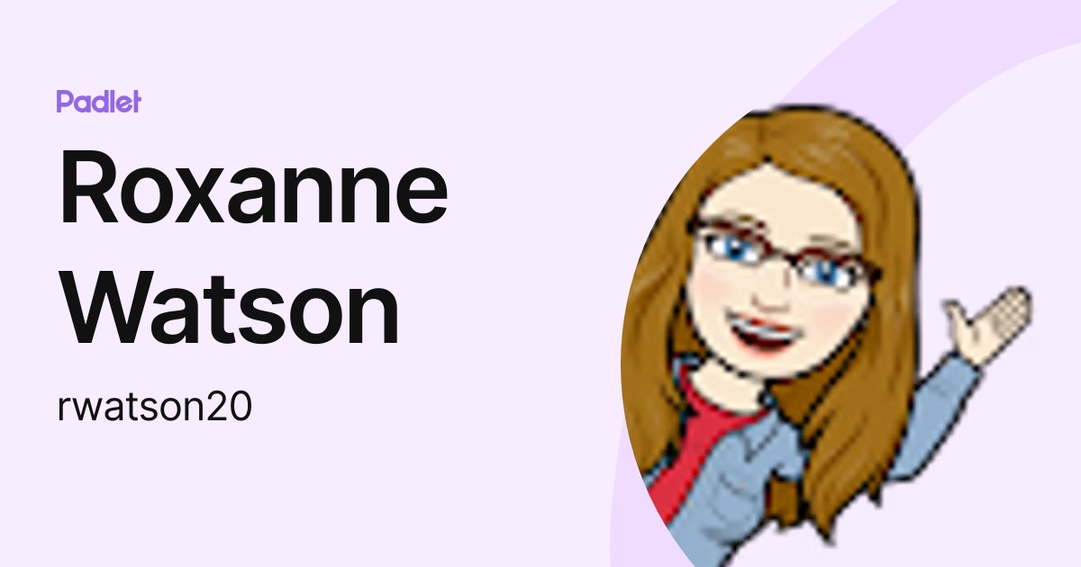 Roxanne Watson (rwatson20) profile | Padlet