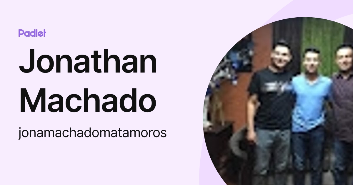 Jonathan Machado (jonamachadomatamoros) profile | Padlet
