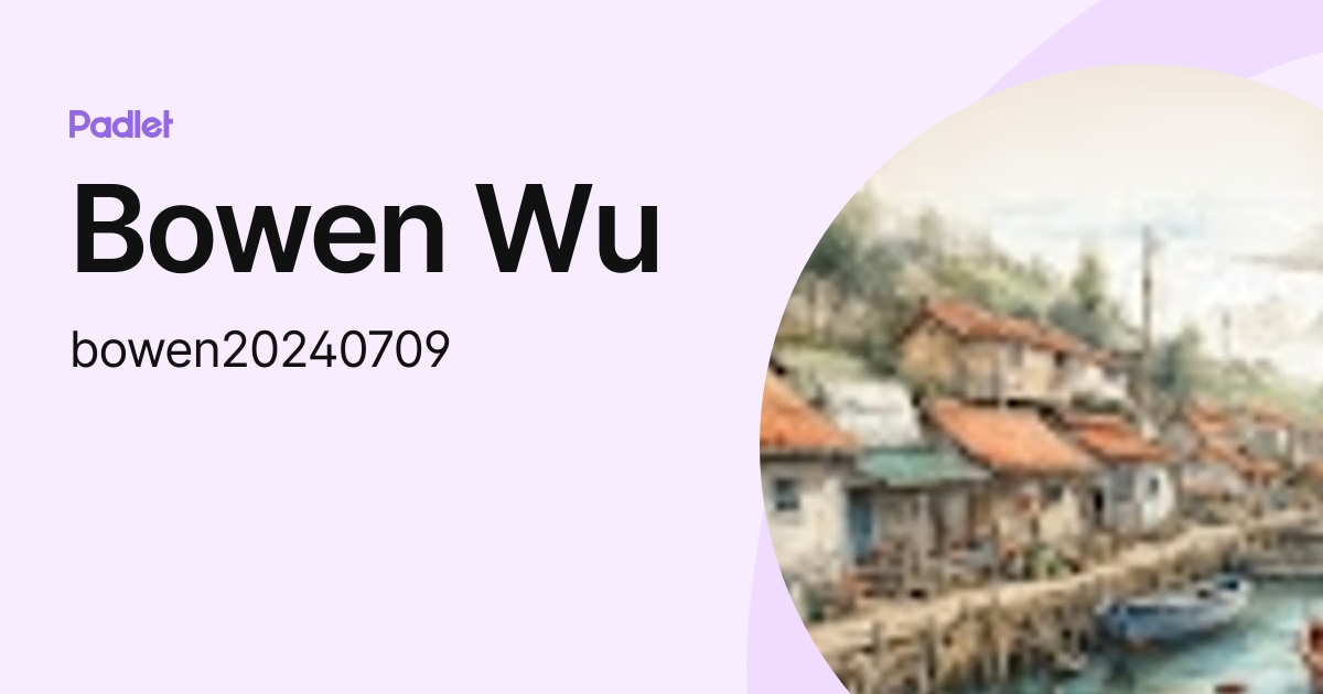 Bowen Wu (bowen20240709) profile | Padlet