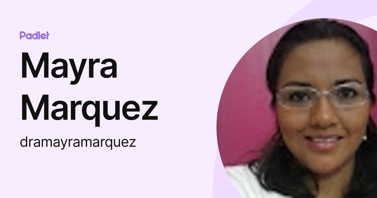 Mayra Marquez (dramayramarquez) profile | Padlet