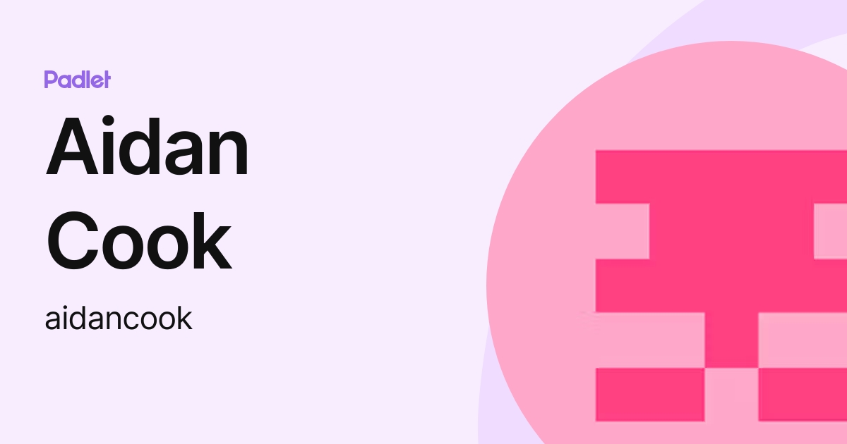 Aidan Cook (aidancook) profile | Padlet