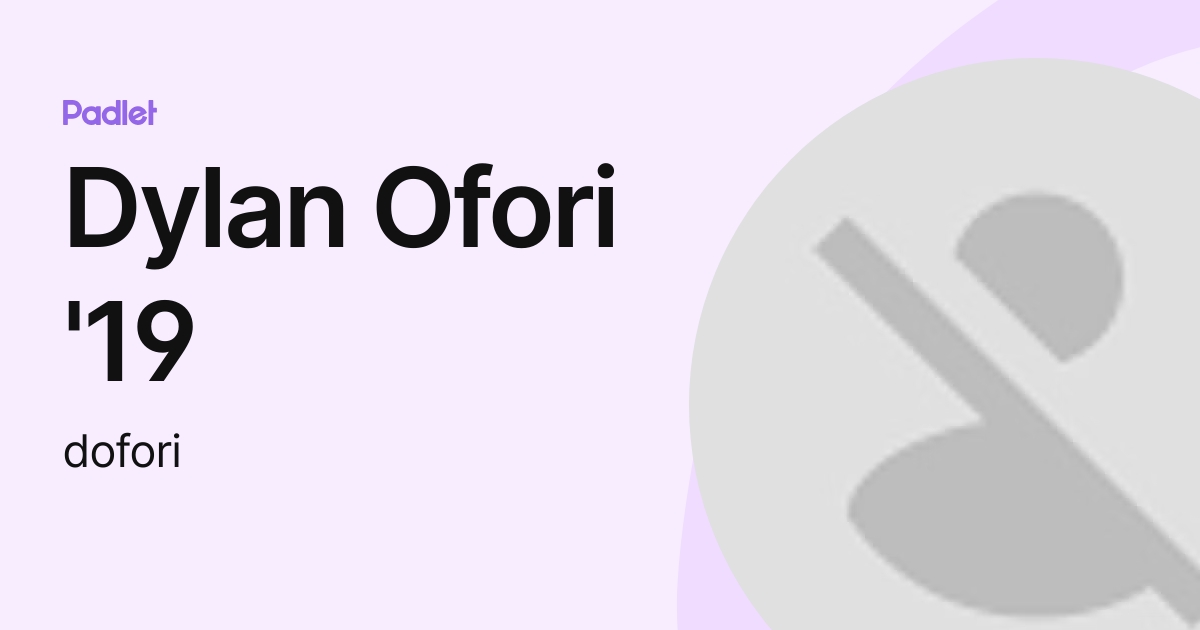 Dylan Ofori '19 (dofori) profile | Padlet