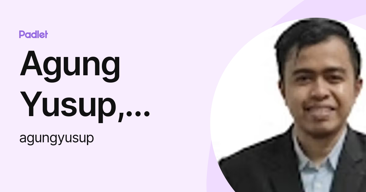 Agung Yusup, M.Ed. (agungyusup) profile | Padlet
