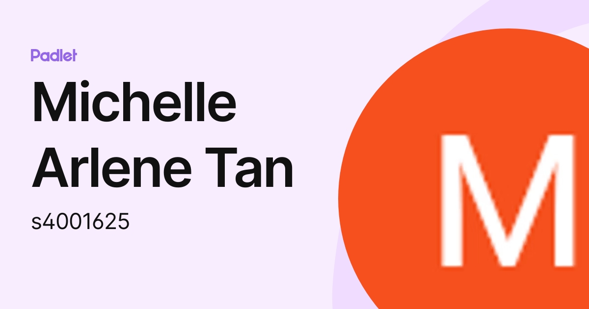Michelle Arlene Tan (s4001625) profile | Padlet