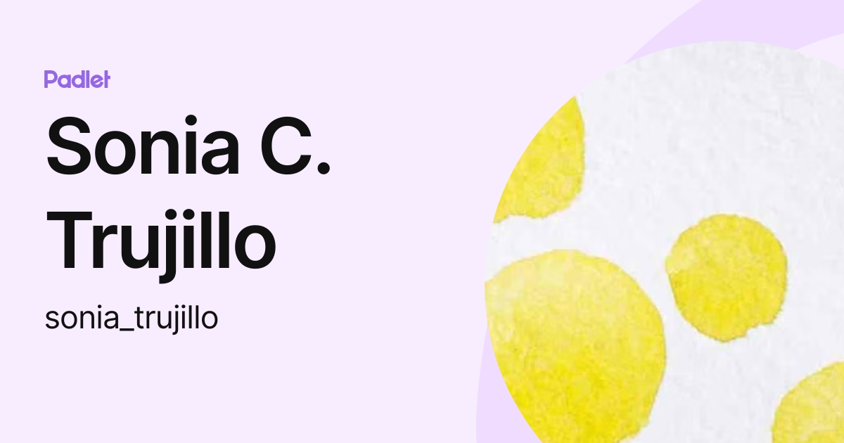 Sonia C. Trujillo (sonia_trujillo) profile | Padlet