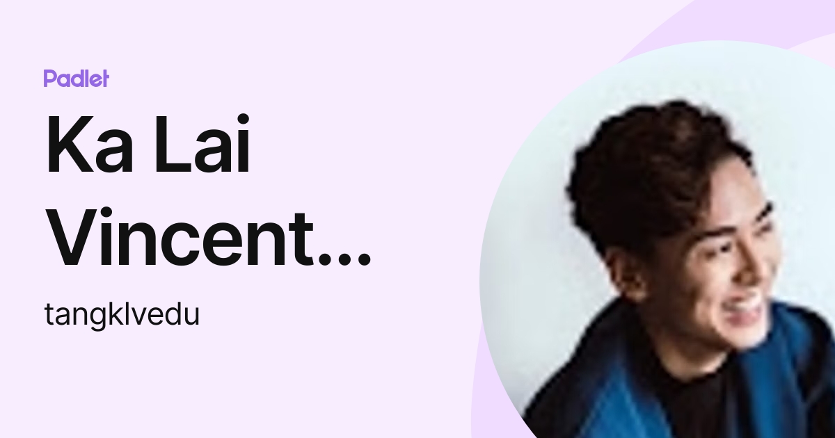 Ka Lai Vincent Tang (tangklvedu) profile | Padlet