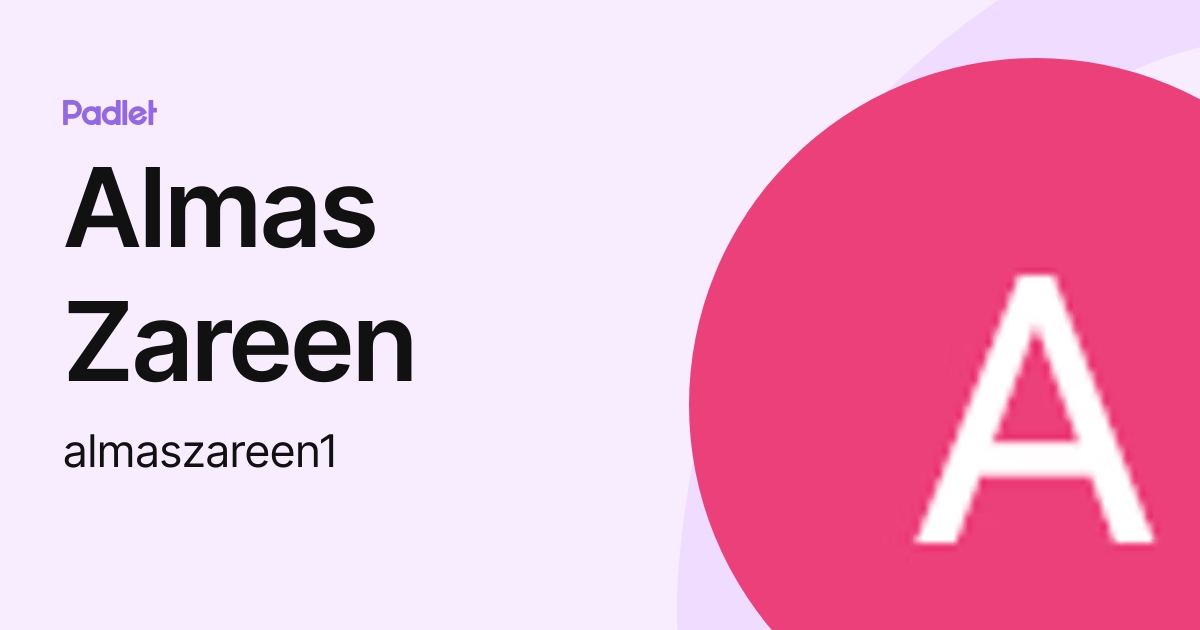 Almas Zareen (almaszareen1) profile | Padlet