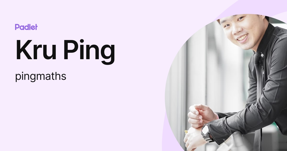 Kru Ping (pingmaths) profile | Padlet