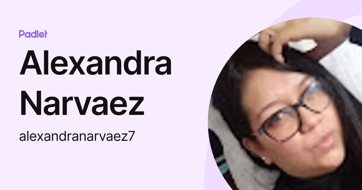 Alexandra Narvaez (alexandranarvaez7) profile | Padlet