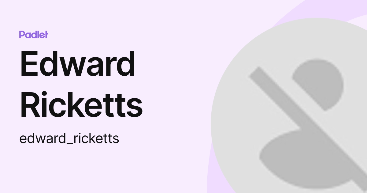 Edward Ricketts (edward_ricketts) profile | Padlet