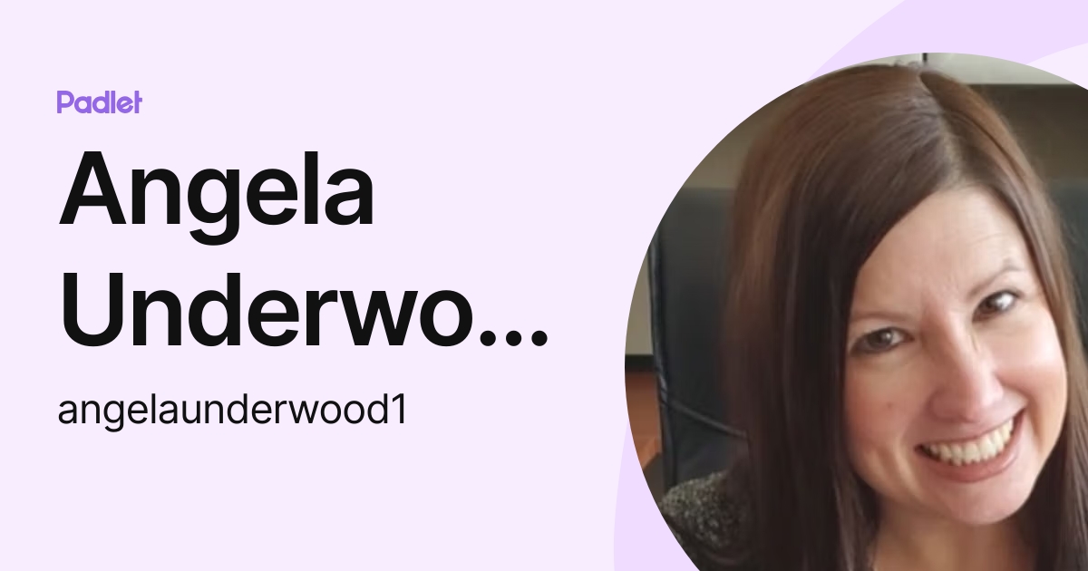 Angela Underwood (angelaunderwood1) profile | Padlet