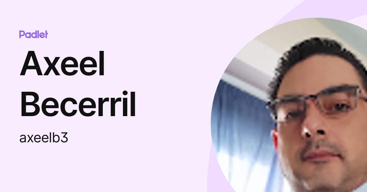 Axeel Becerril (axeelb3) profile | Padlet
