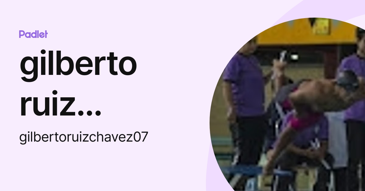 gilberto ruiz chavez (gilbertoruizchavez07) profile | Padlet