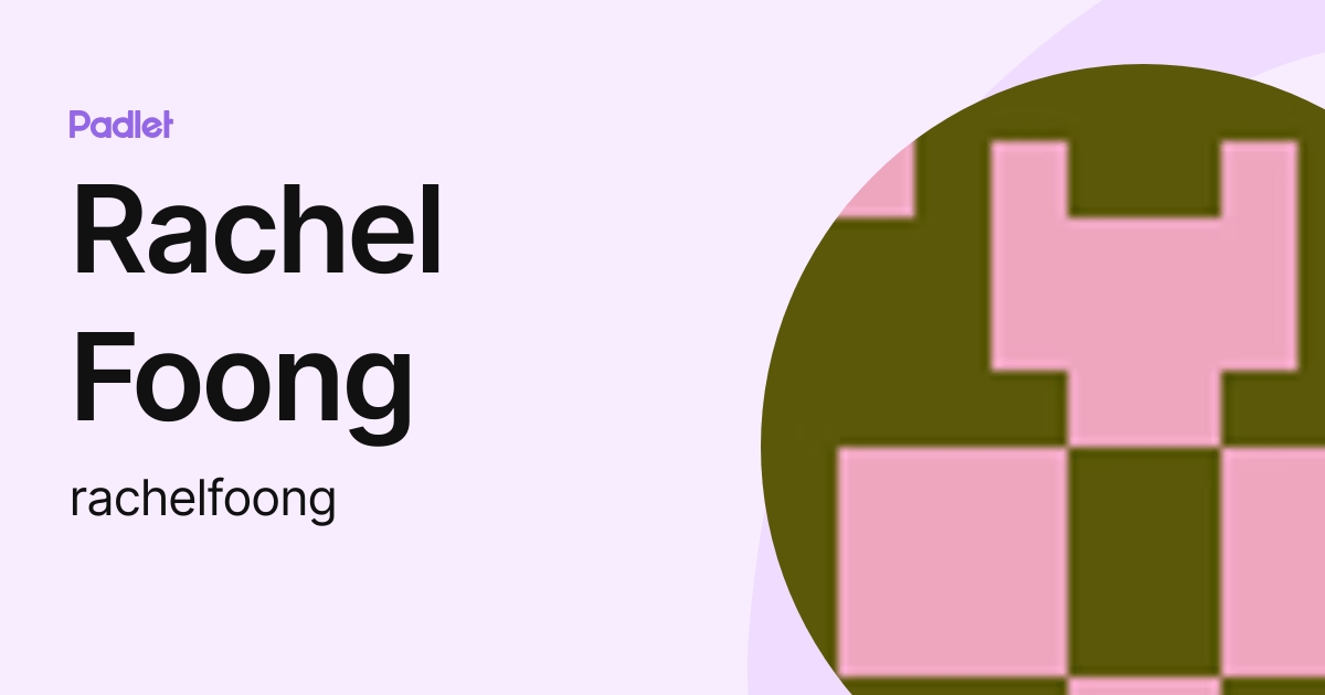 Rachel Foong (rachelfoong) profile | Padlet