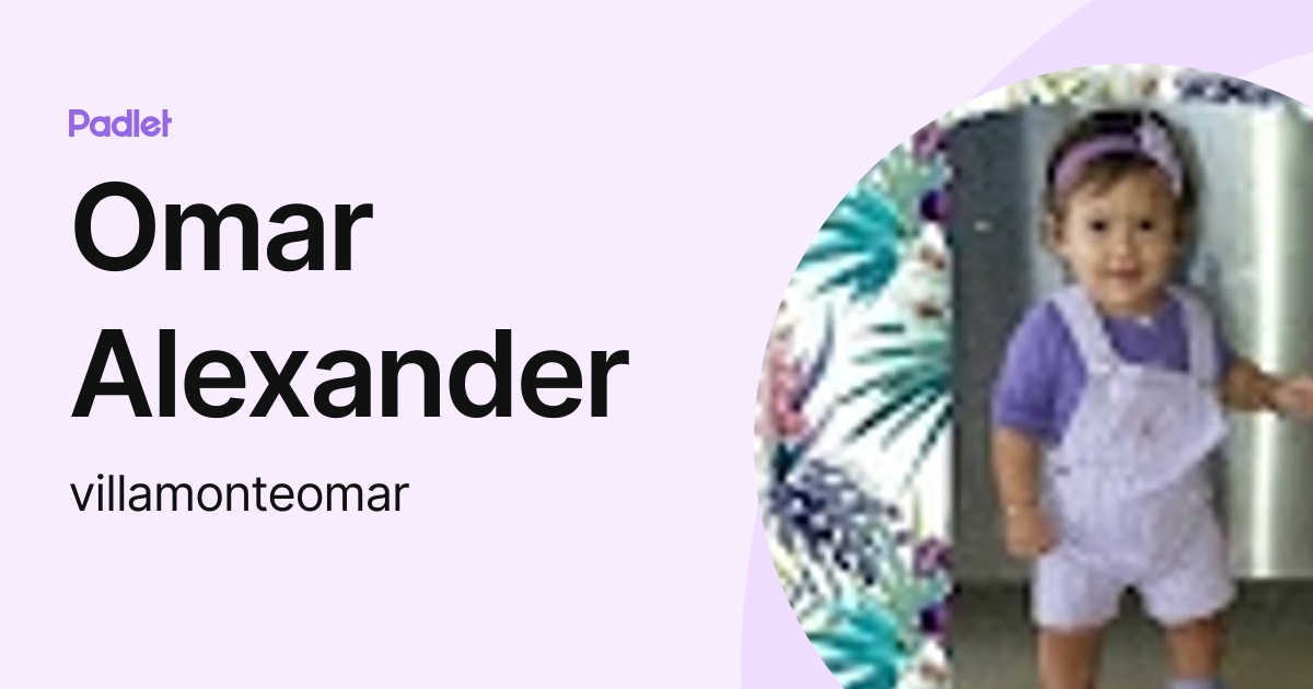 Omar Alexander (villamonteomar) profile | Padlet