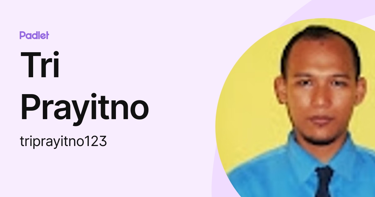 Tri Prayitno (triprayitno123) profile | Padlet