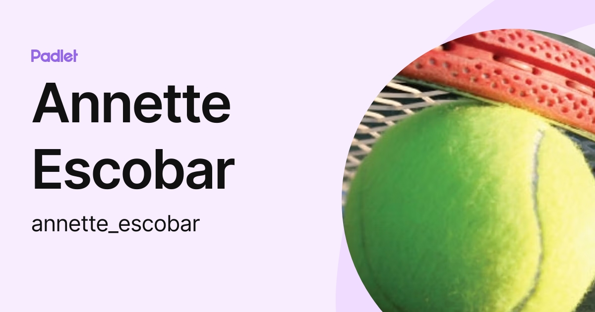 Annette Escobar (annette_escobar) profile | Padlet