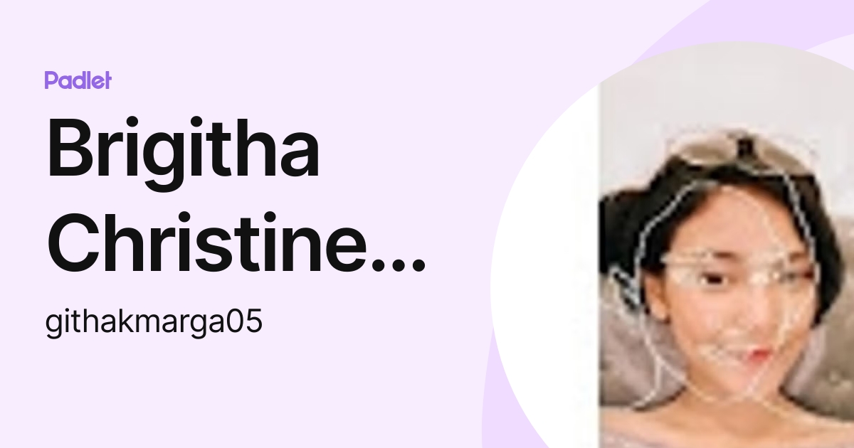 Brigitha Christine Sinaga (githakmarga05) profile | Padlet