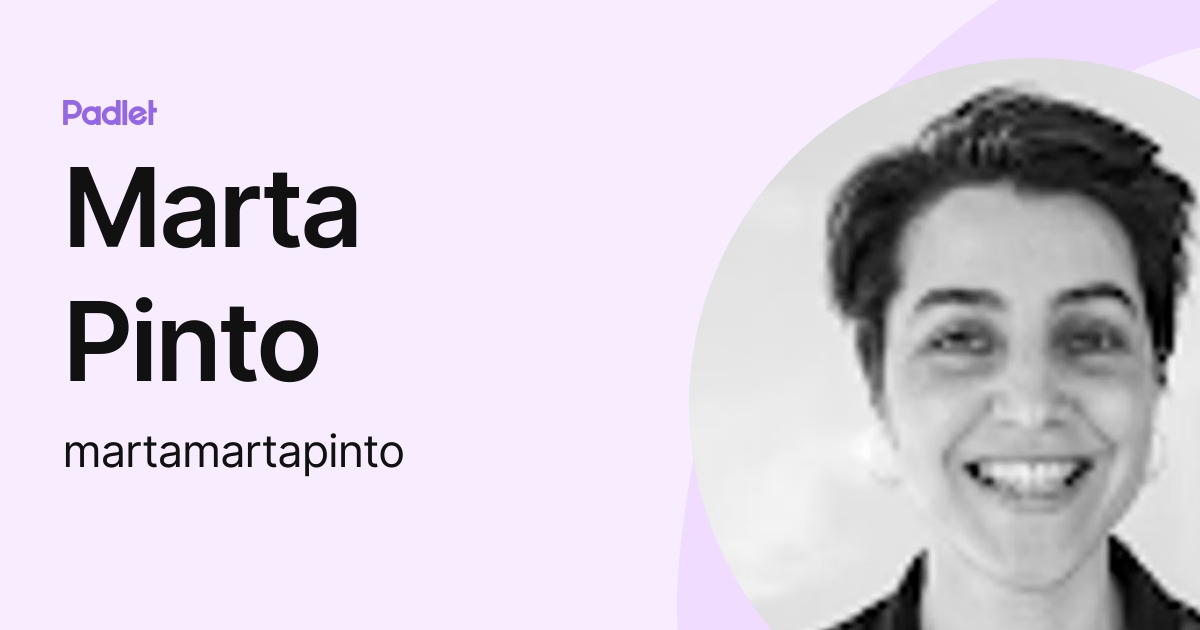 Marta Pinto (martamartapinto) profile | Padlet