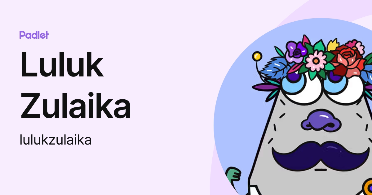 Luluk Zulaika (lulukzulaika) profile | Padlet