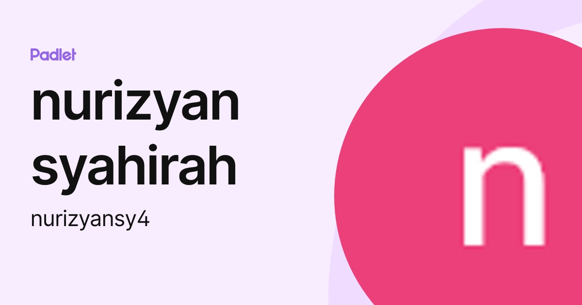 nurizyan syahirah (nurizyansy4) profile | Padlet