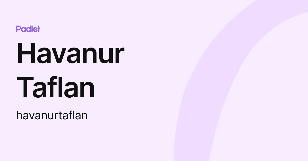 Havanur Taflan (havanurtaflan) profile | Padlet
