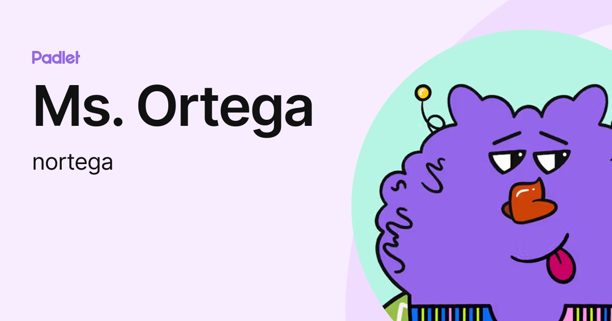 Ms. Ortega (nortega) profile | Padlet
