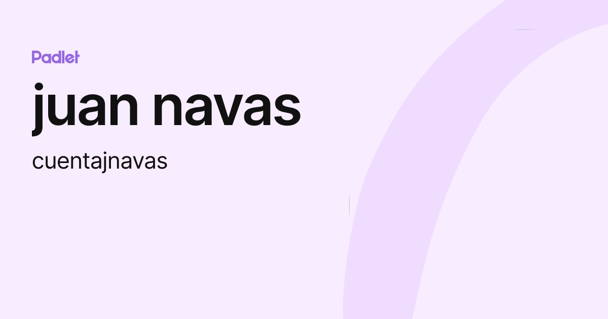 juan navas (cuentajnavas) profile | Padlet