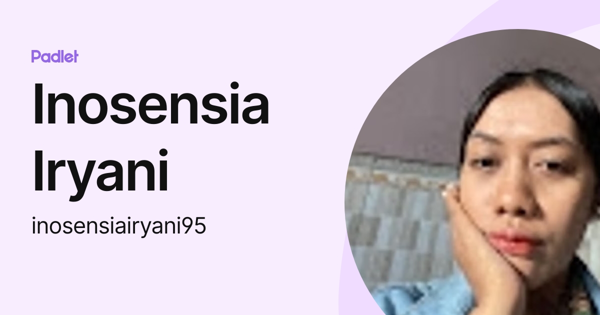 Inosensia Iryani (inosensiairyani95) profile | Padlet