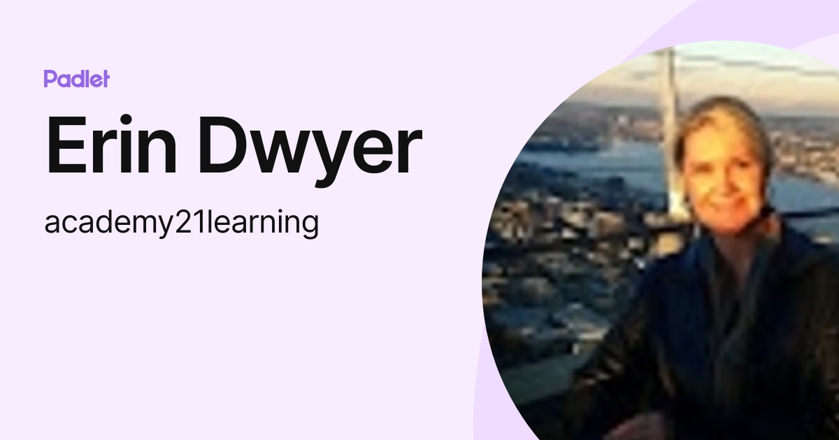 Erin Dwyer (academy21learning) profile | Padlet