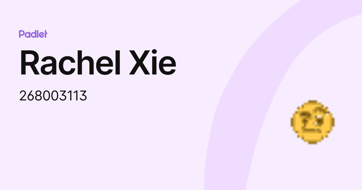 Rachel Xie (268003113) profile | Padlet