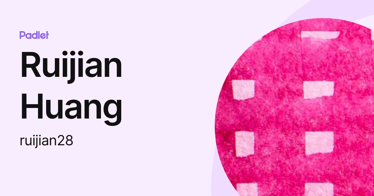 Ruijian Huang (ruijian28) profile | Padlet