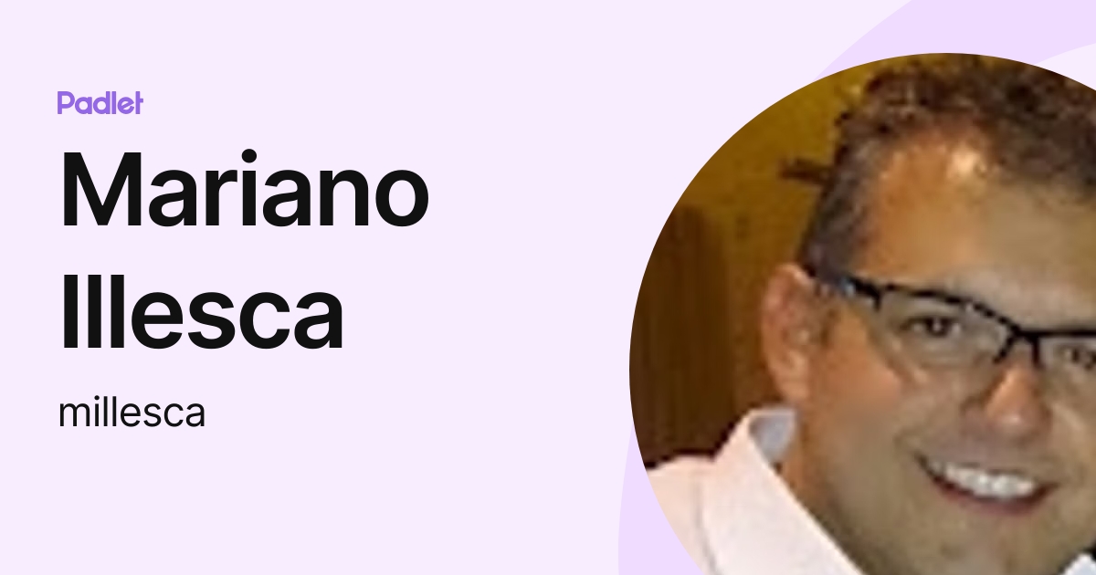 Mariano Illesca (millesca) profile | Padlet