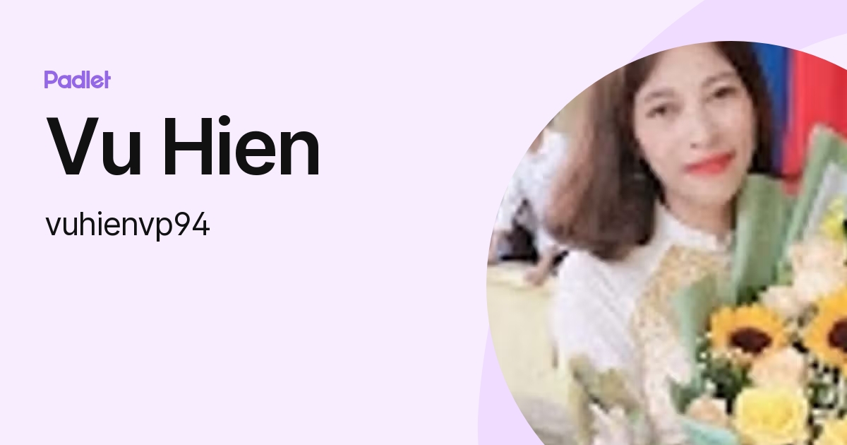 Vu Hien (vuhienvp94) profile | Padlet