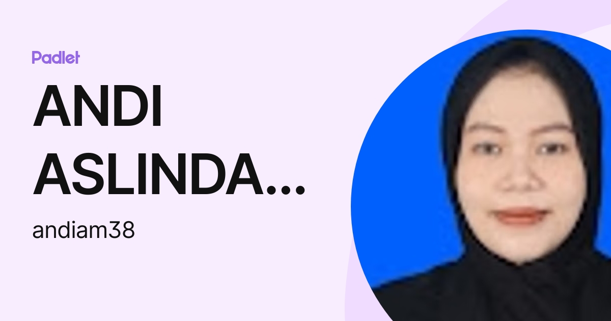 ANDI ASLINDA AM (andiam38) profile | Padlet
