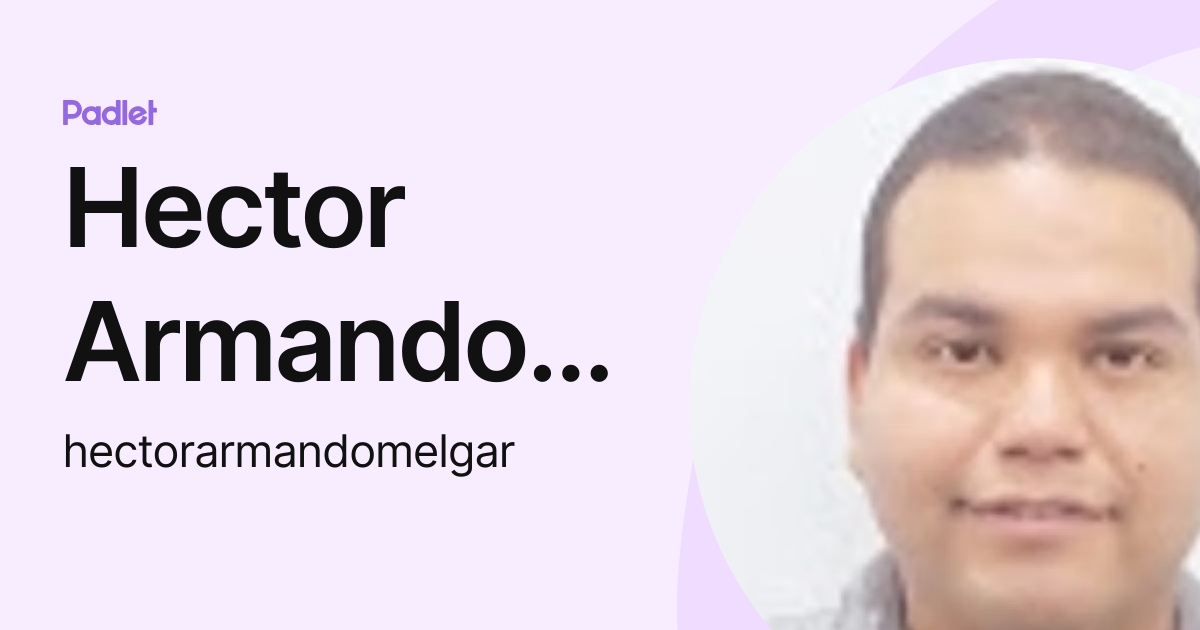 Hector Armando Melgar (hectorarmandomelgar) profile | Padlet
