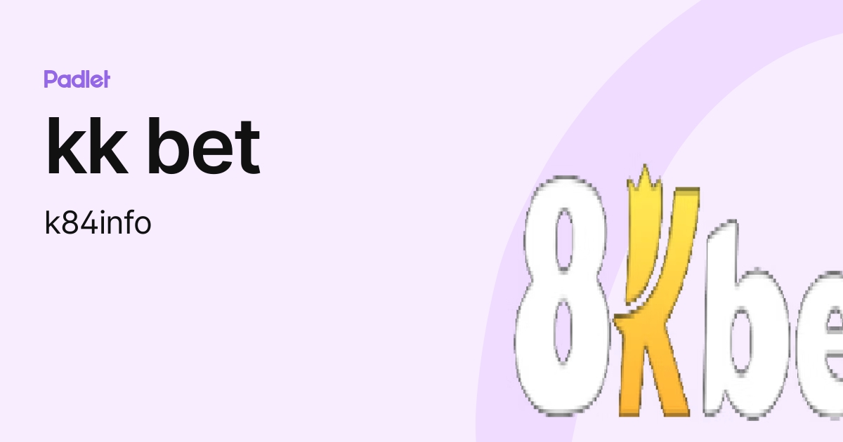 kk bet (k84info) profile | Padlet
