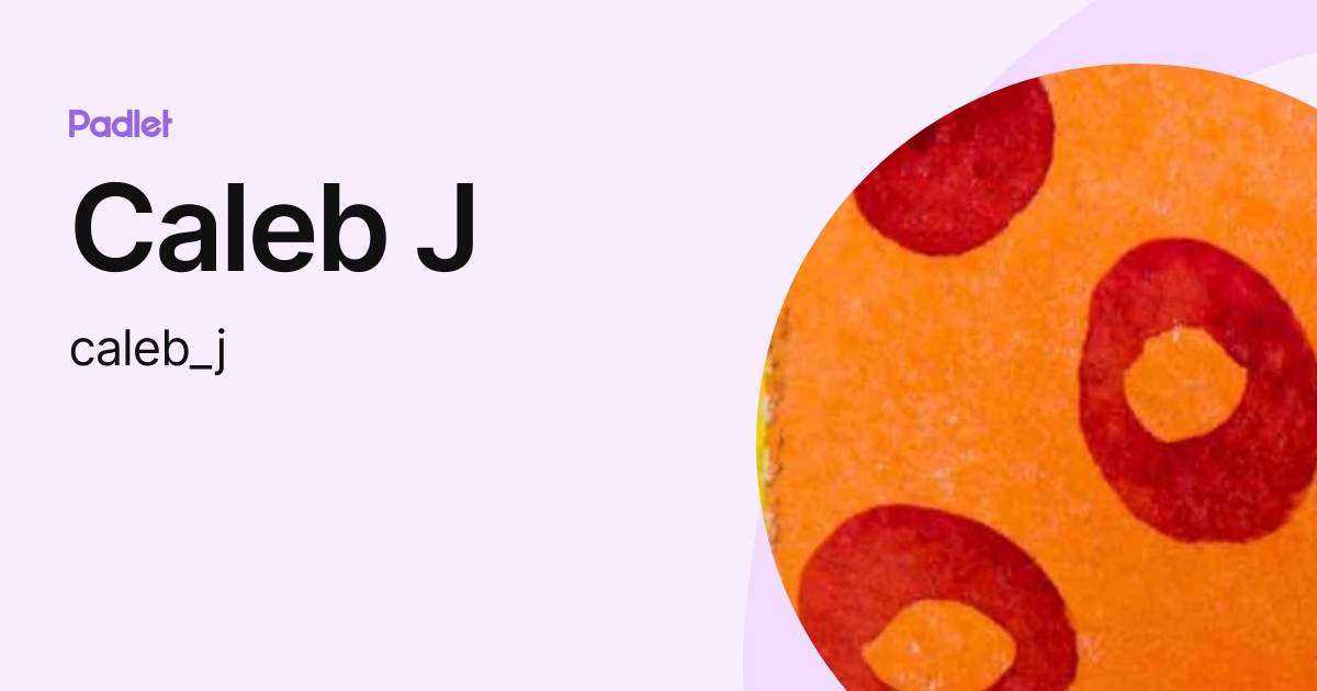 Caleb J (caleb_j) profile | Padlet