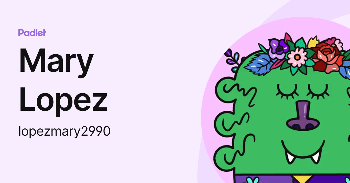 Mary Lopez (lopezmary2990) profile | Padlet