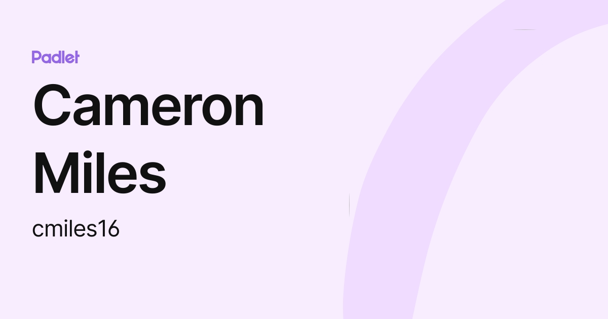 Cameron Miles (cmiles16) profile | Padlet