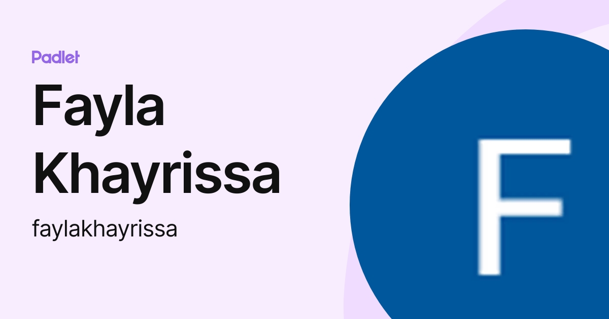 Fayla Khayrissa (faylakhayrissa) profile | Padlet