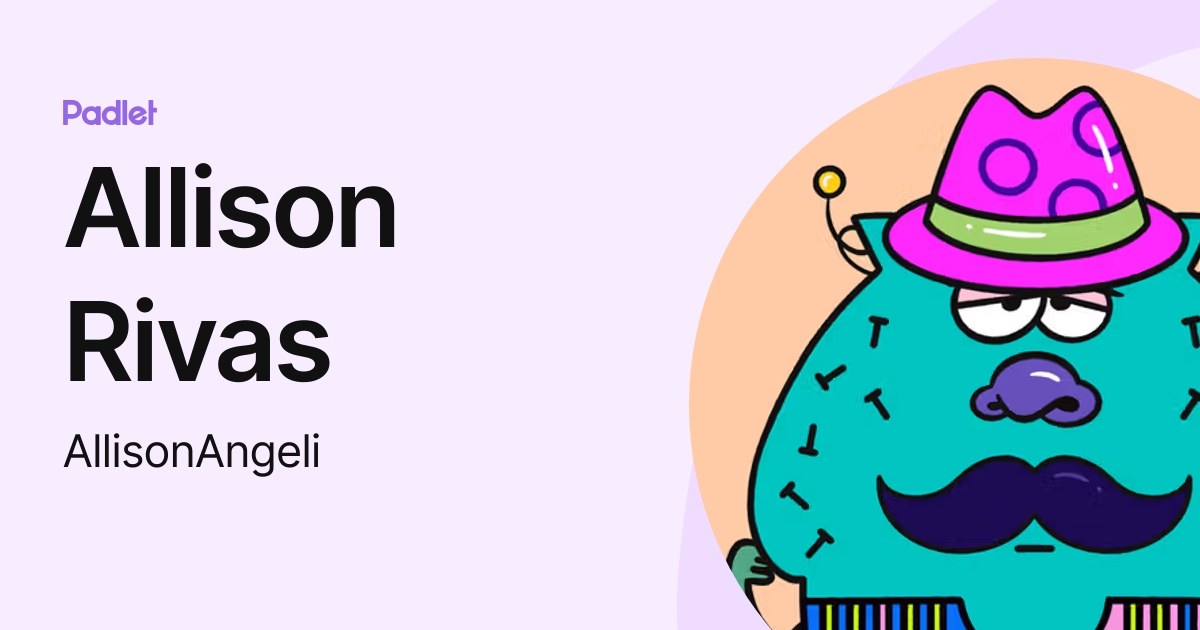 Allison Rivas (AllisonAngeli) profile | Padlet