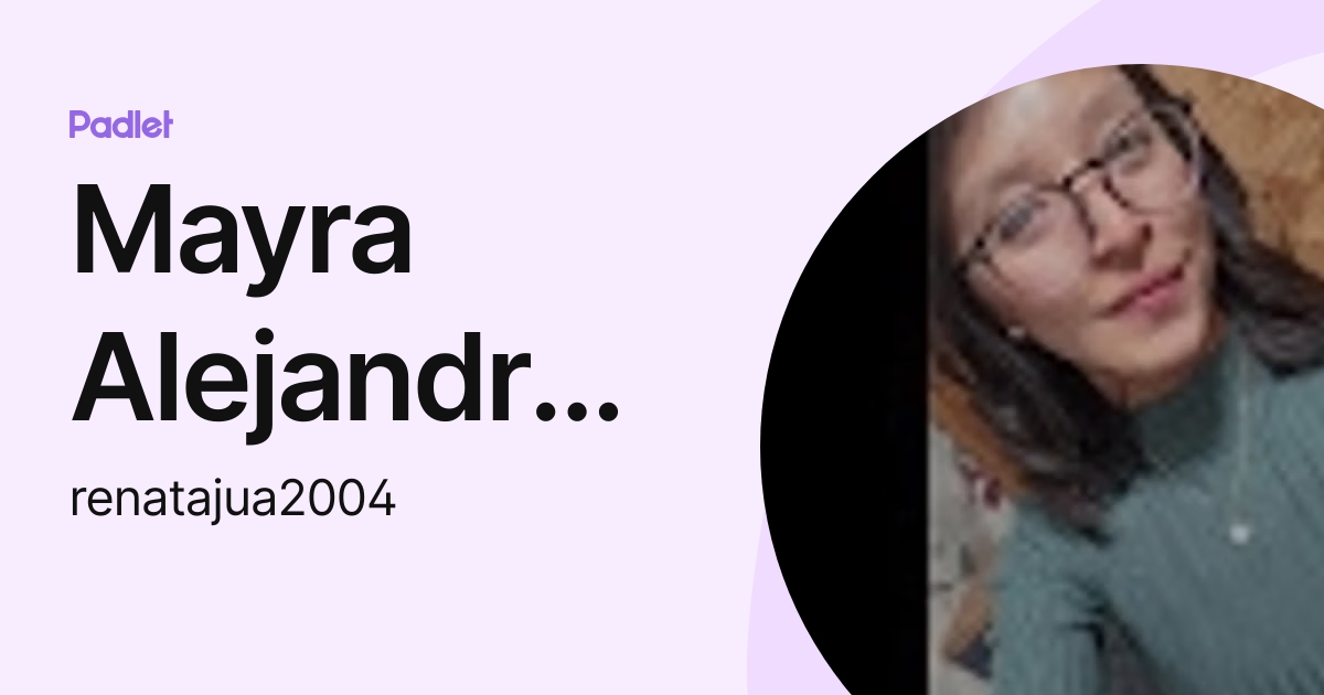 Mayra Alejandra Luna Hernandez (renatajua2004) profile | Padlet