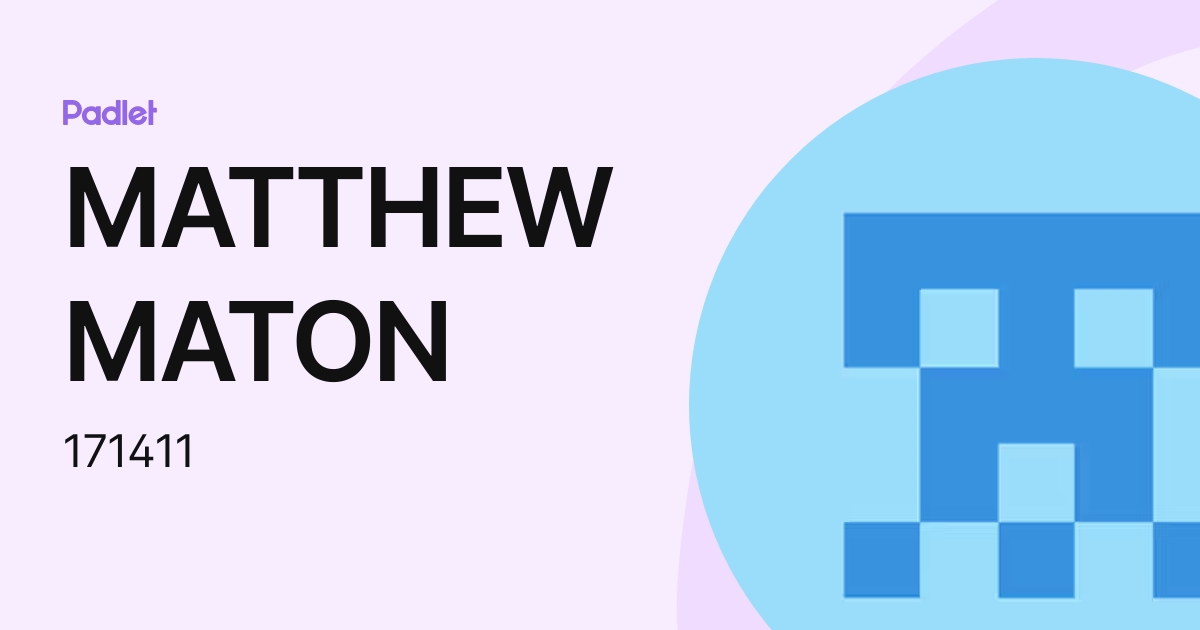 MATTHEW MATON (171411) profile | Padlet